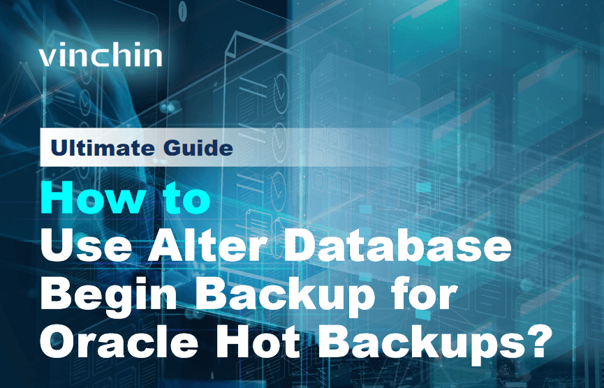 How to Use Alter Database Begin Backup for Oracle Hot Backups ...