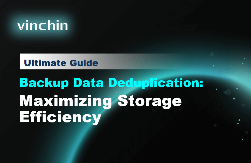 백업 데이터 중복 제거: 저장 효율 극대화 | Vinchin Backup