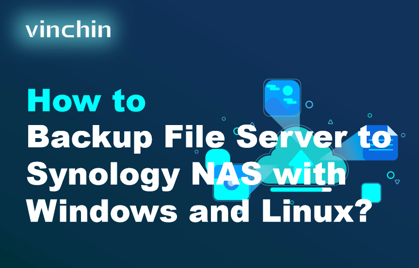 How to Backup File Server to Synology NAS with Windows and Linux ...