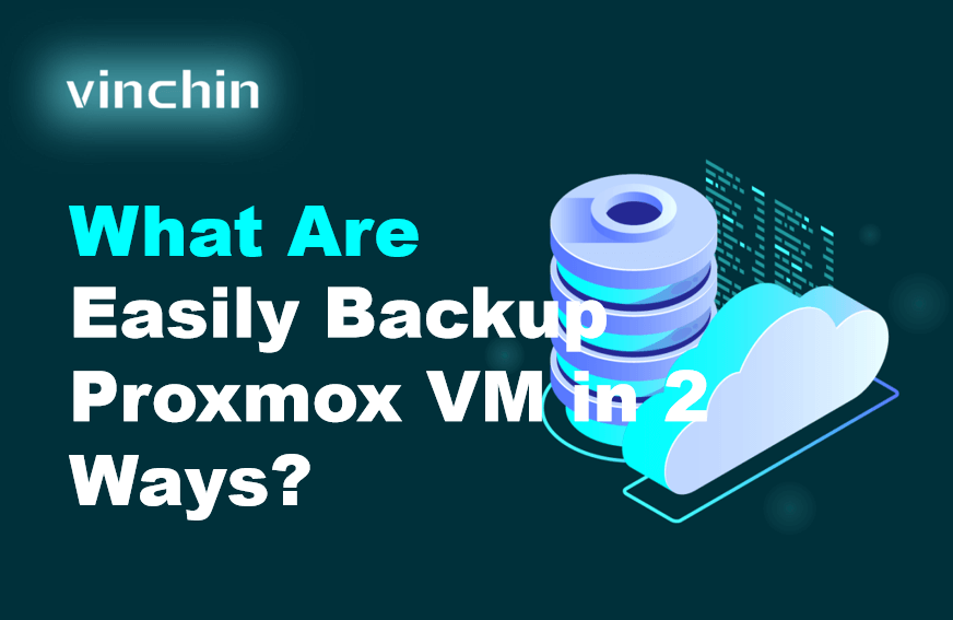 How to Easily Backup Proxmox VM in 2 Ways? | Vinchin Backup