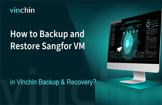 How to Backup and Restore Sangfor VM in Vinchin Backup & Recovery ...