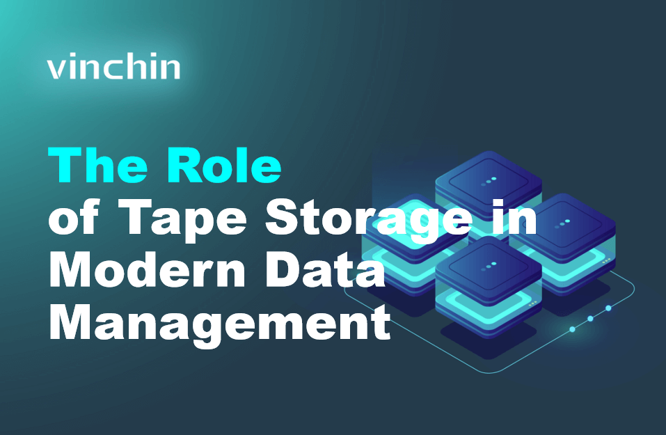 The Role of Tape Storage in Modern Data Management | Vinchin Backup