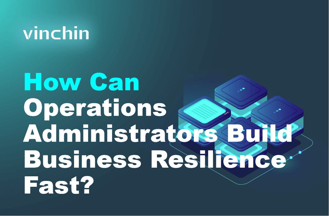 How Can Operations Administrators Build Business Resilience Fast ...