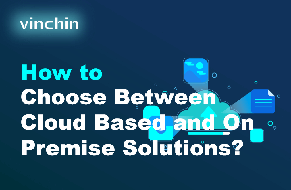 How to Choose Between Cloud Based and On Premise Solutions? | Vinchin Backup