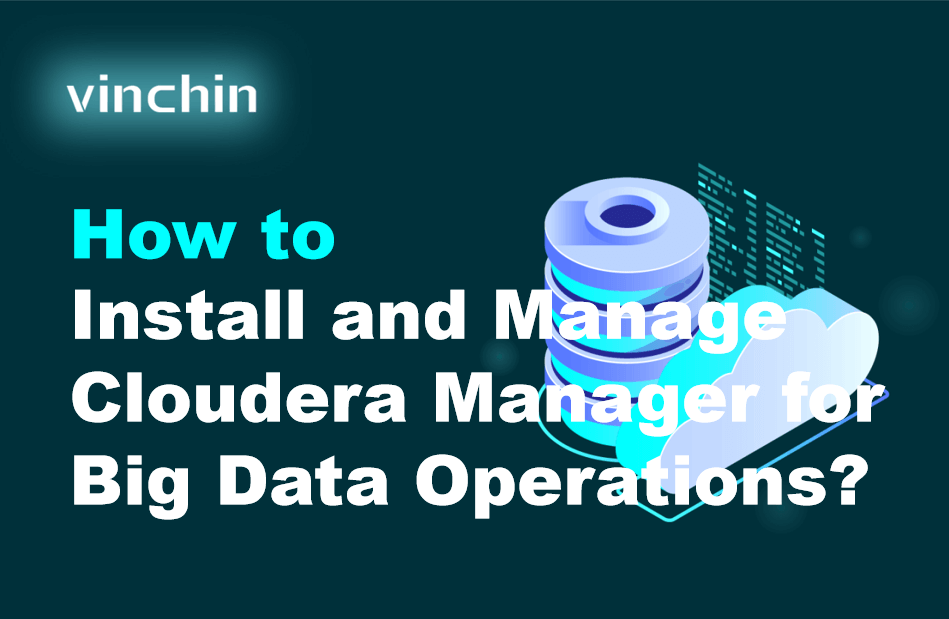 How to Install and Manage Cloudera Manager for Big Data Operations ...