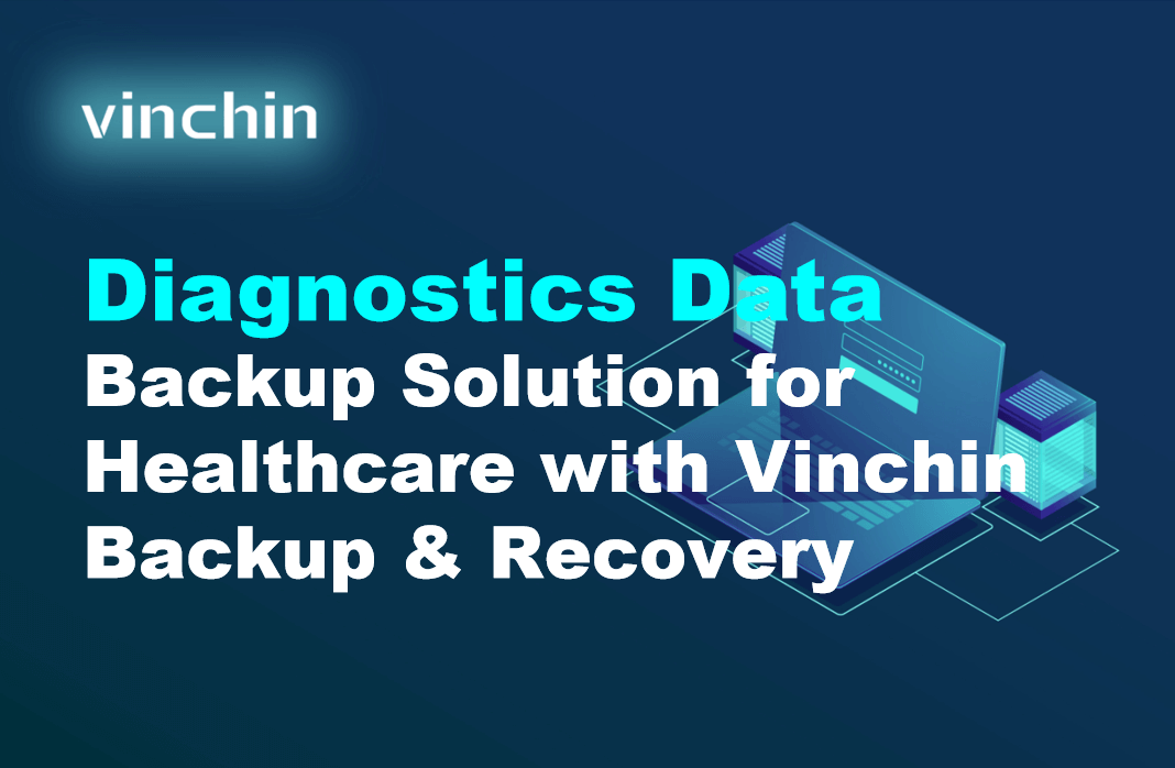 Diagnostics Data Backup Solution for Healthcare with Vinchin Backup & Recovery | Vinchin Backup