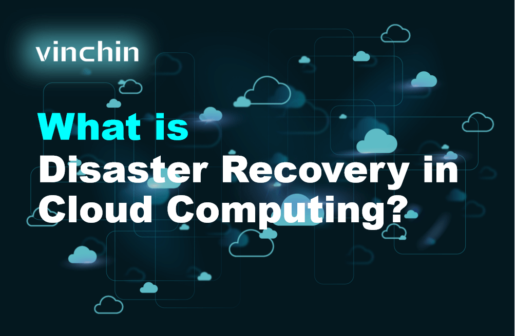 클라우드 컴퓨팅에서 디지털 장애 대응이란 무엇인가? | Vinchin Backup