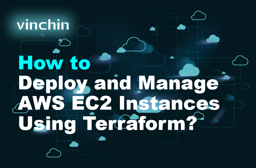 How to Deploy and Manage AWS EC2 Instances Using Terraform? | Vinchin Backup