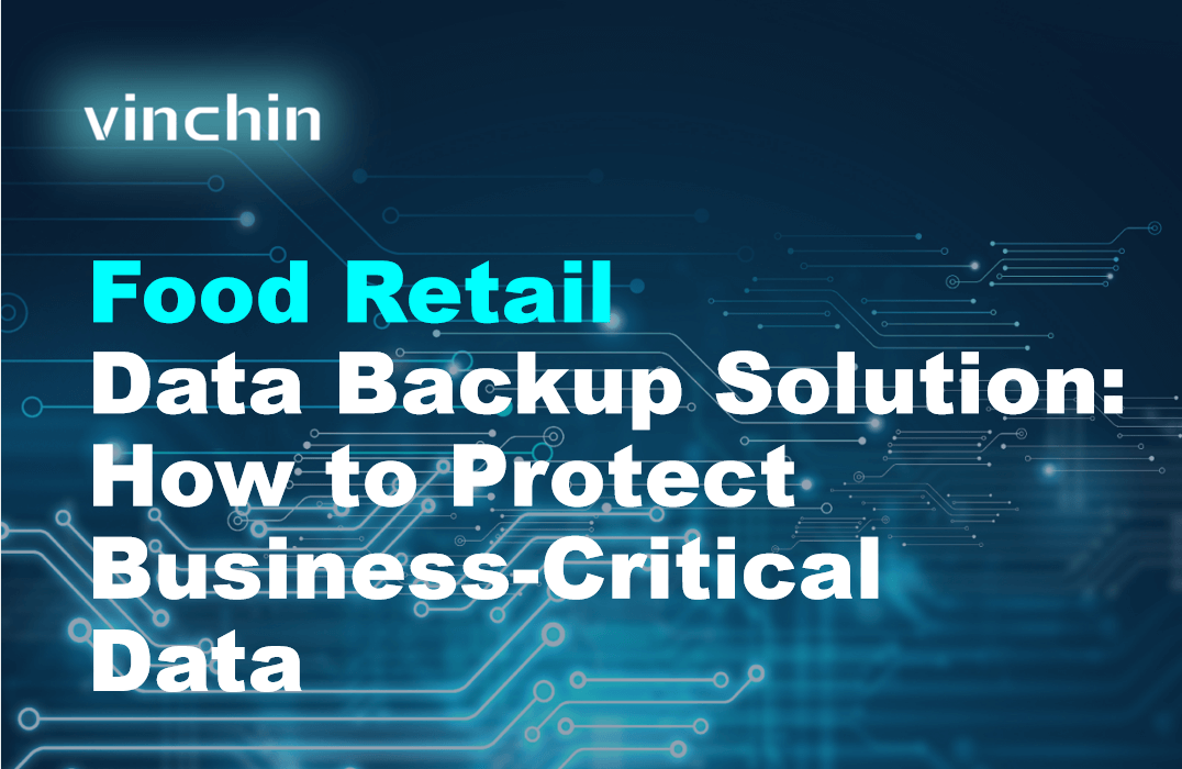 Food Retail Data Backup Solution: How to Protect Business-Critical Data ...