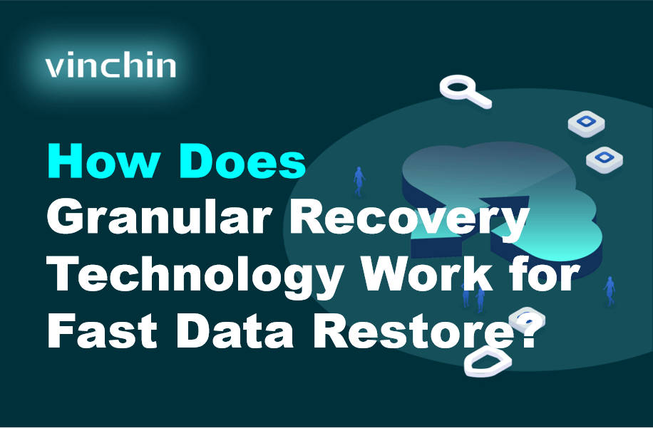 How Does Granular Recovery Technology Work for Fast Data Restore ...