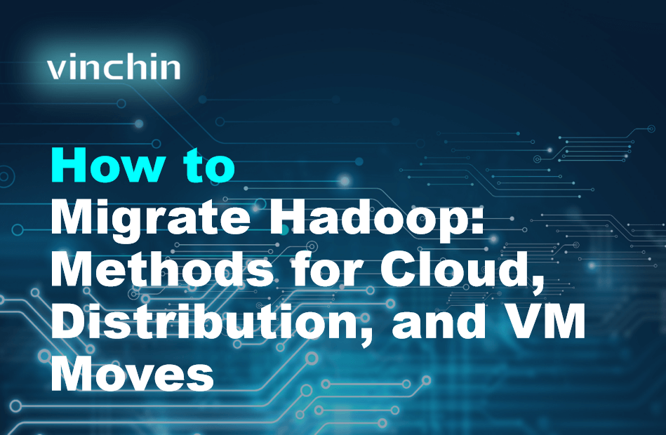 How to Migrate Hadoop: Methods for Cloud, Distribution, and VM Moves ...