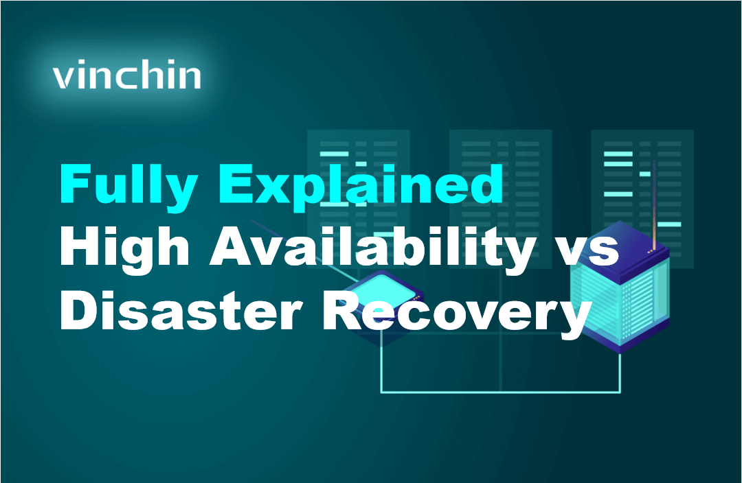 High Availability vs Disaster Recovery | Fully Explained | Vinchin Backup