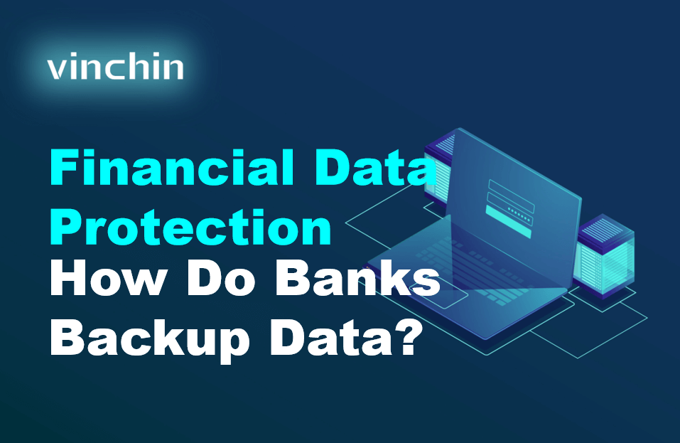 금융 데이터 보호: 은행은 데이터를 어떻게 백업할까? | Vinchin Backup