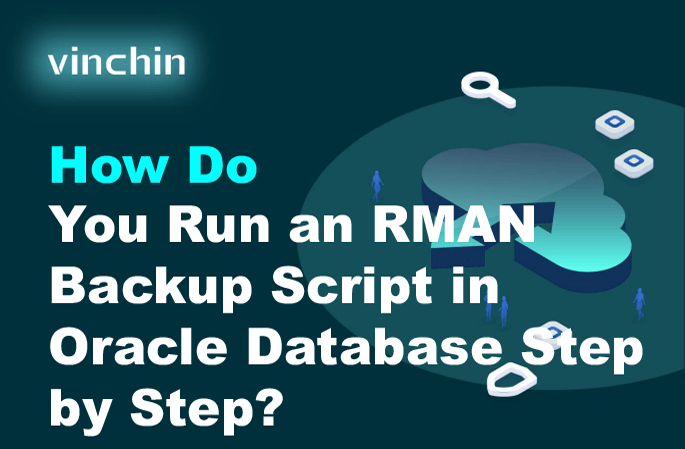 How Do You Run an RMAN Backup Script in Oracle Database Step by Step ...