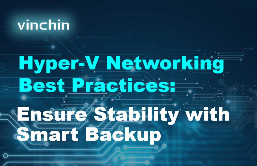 Hyper-V Networking Best Practices: Ensure Stability with Smart Backup ...