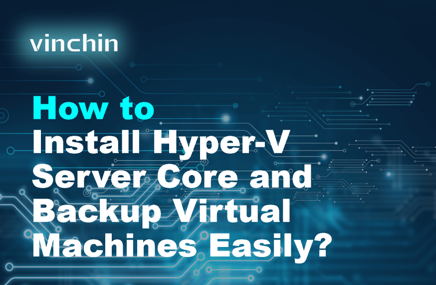 How to Install Hyper V Server Core and Backup Virtual Machines Easily ...