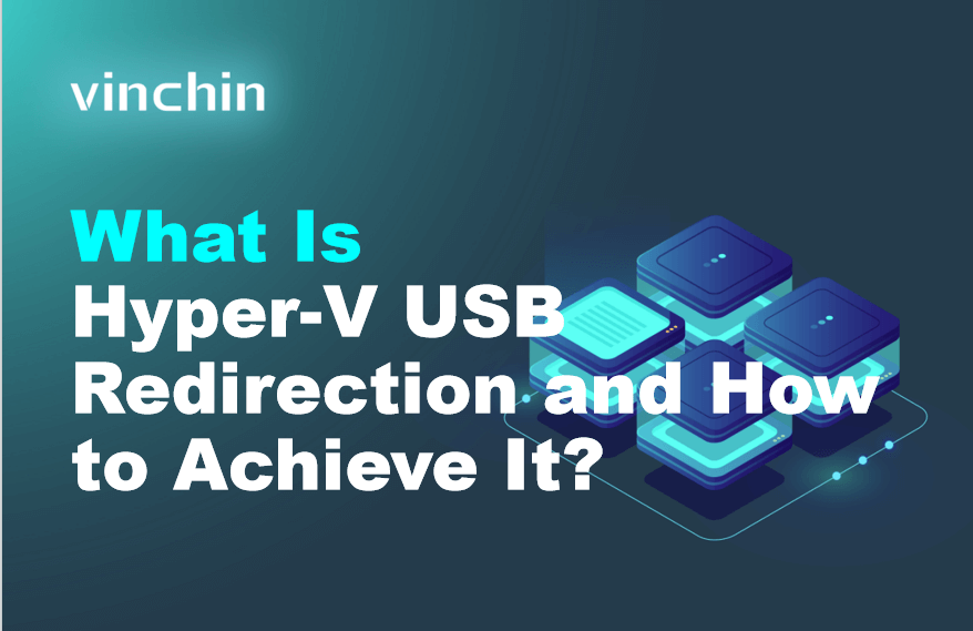 What Is Hyper-V USB Redirection and How to Achieve It? | Vinchin Backup