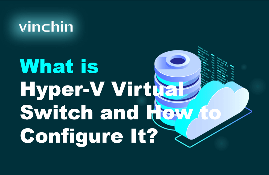What is Hyper-V Virtual Switch and How to Configure It？ | Vinchin Backup