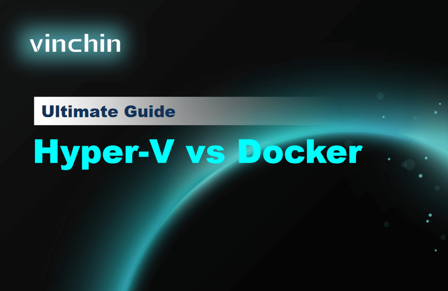 Hyper-V vs Docker | Vinchin Backup