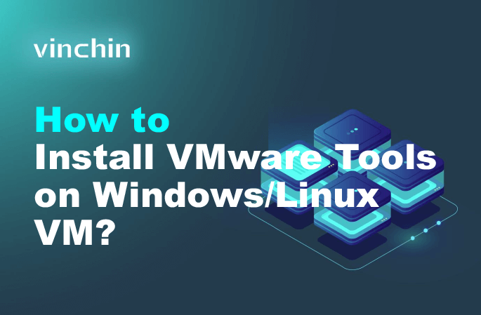 Wie installiert man VMware Tools auf einer Windows-/Linux-VM? | Vinchin Backup