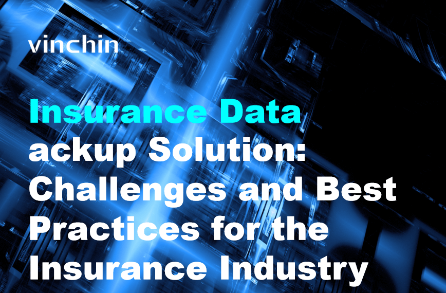 Insurance Data Backup Solution: Challenges and Best Practices for the ...