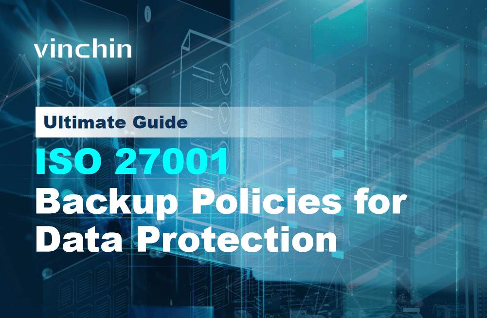ISO 27001 データ保護のためのバックアップポリシー | Vinchin Backup
