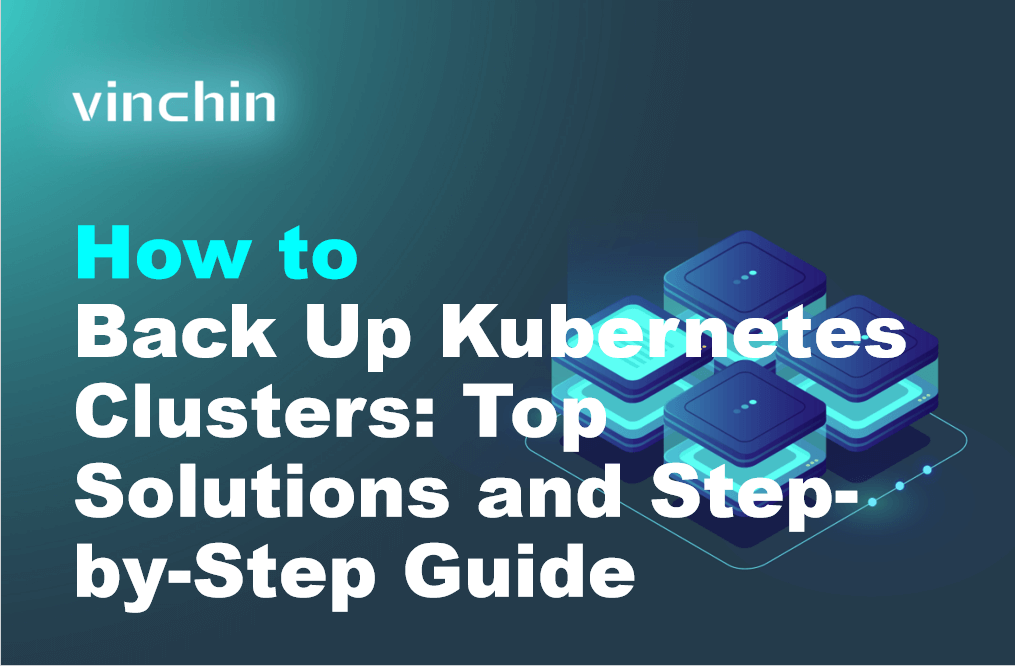 How to Back Up Kubernetes Clusters: Top Solutions and Step-by-Step ...