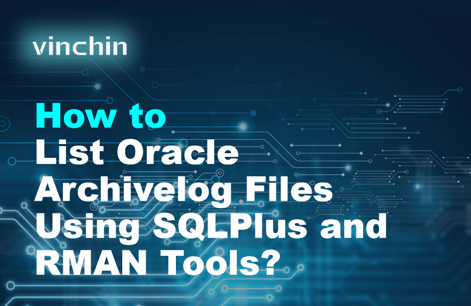 How to List Oracle Archivelog Files Using SQLPlus and RMAN Tools ...