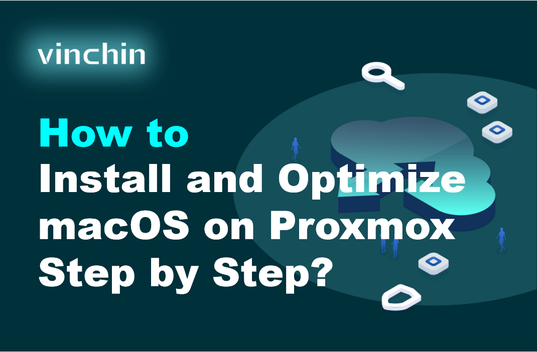 How to Install and Optimize macOS on Proxmox Step by Step? | Vinchin Backup