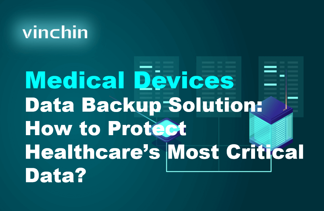 Medical Devices Data Backup Solution: How to Protect Healthcare’s Most ...