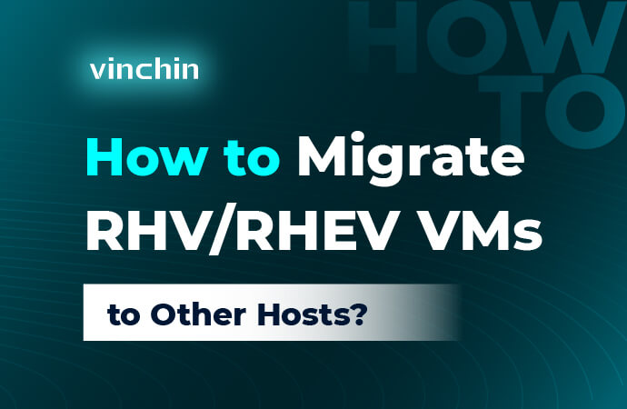 How to Migrate RHV/RHEV VMs to Other Hosts? | Vinchin Backup