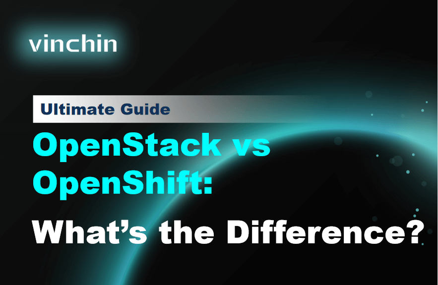 OpenStack対OpenShift：違いは何ですか？ | Vinchin Backup