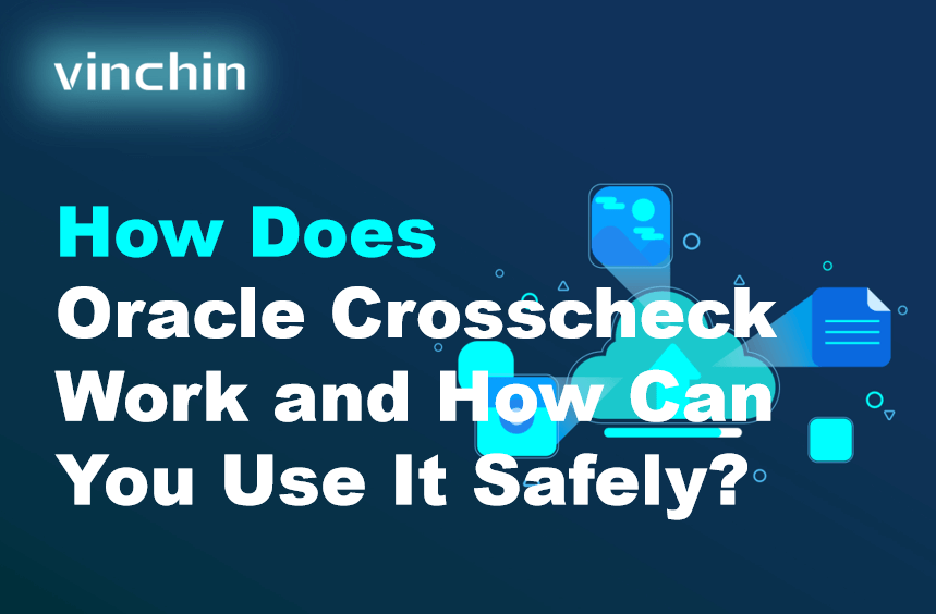 How Does Oracle Crosscheck Work and How Can You Use It Safely ...
