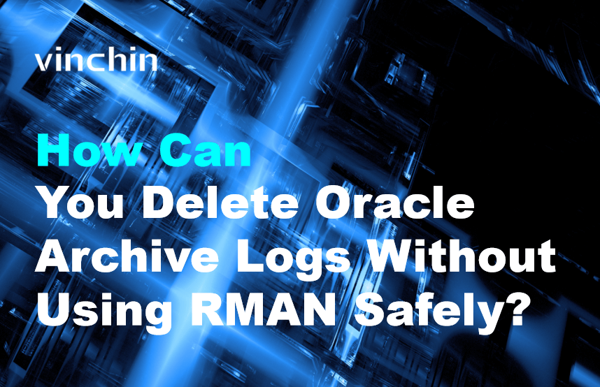 How Can You Delete Oracle Archive Logs Without Using RMAN Safely ...