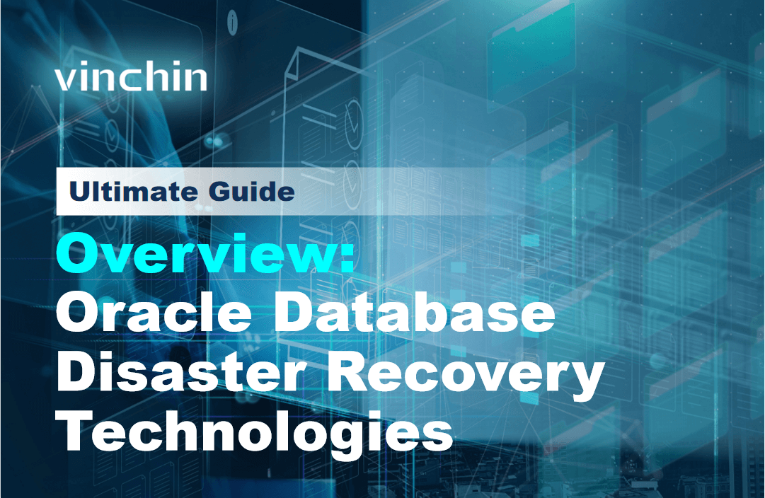 Overview of Oracle Database Disaster Recovery Technologies | Vinchin Backup