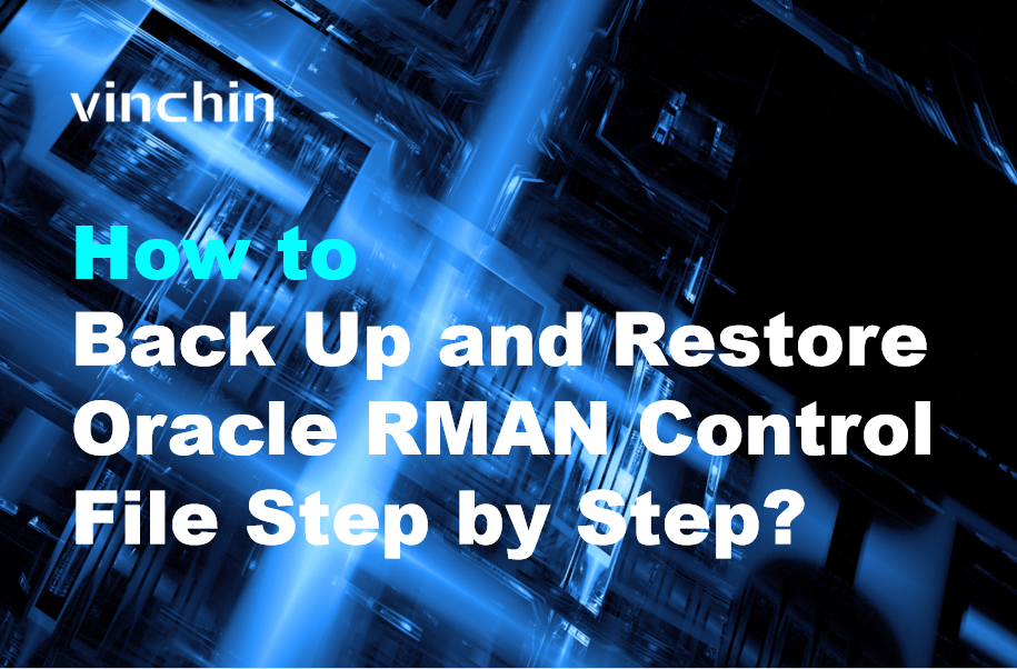 How to Back Up and Restore Oracle RMAN Control File Step by Step ...