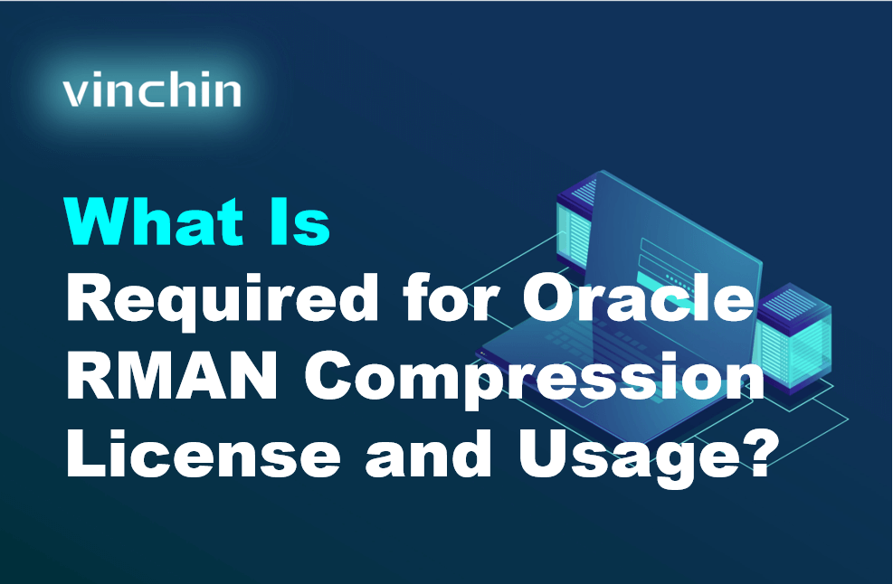 What Is Required for Oracle RMAN Compression License and Usage ...