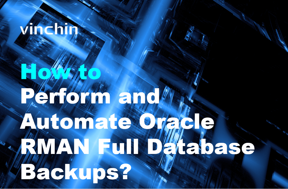 How to Perform and Automate Oracle RMAN Full Database Backups ...