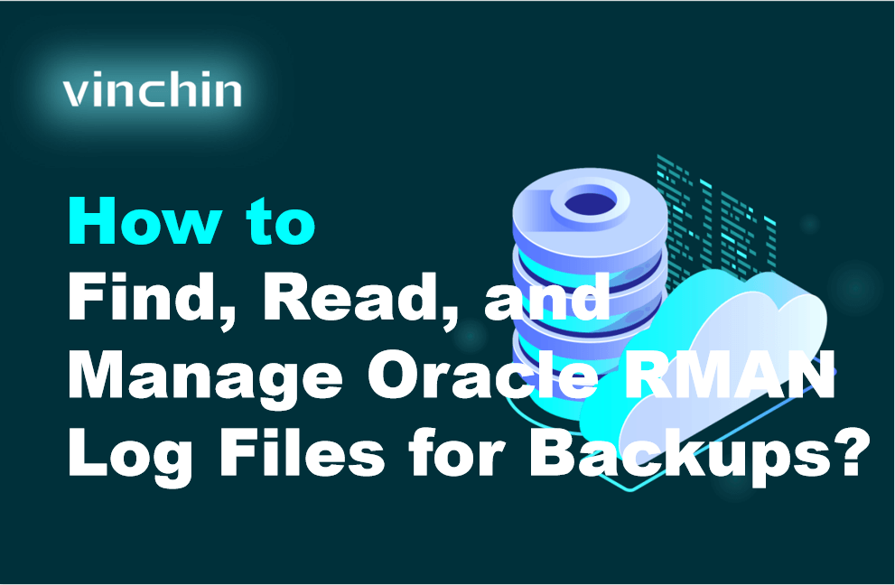 How to Find, Read, and Manage Oracle RMAN Log Files for Backups ...