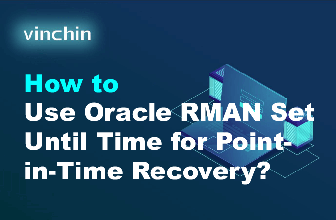 How to Find and Change Oracle RMAN Log File Location Easily? | Vinchin ...