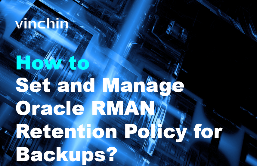 How to Set and Manage Oracle RMAN Retention Policy for Backups ...