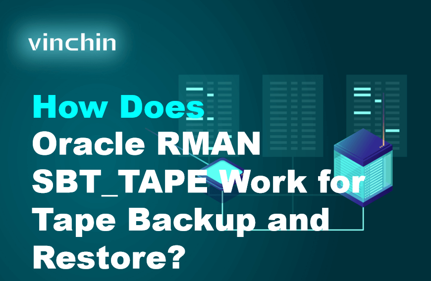 How Does Oracle RMAN SBT_TAPE Work for Tape Backup and Restore ...