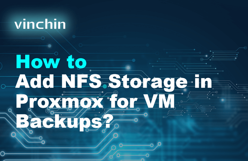 Detailed Steps to Add NFS Storage in Proxmox for VM Backups | Vinchin ...