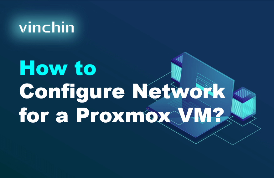 How to Configure Network for a Proxmox VM? | Vinchin Backup