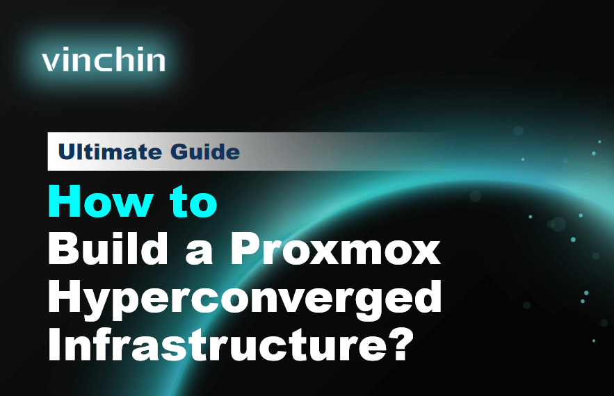 How to Build a Proxmox Hyperconverged Infrastructure? | Vinchin Backup