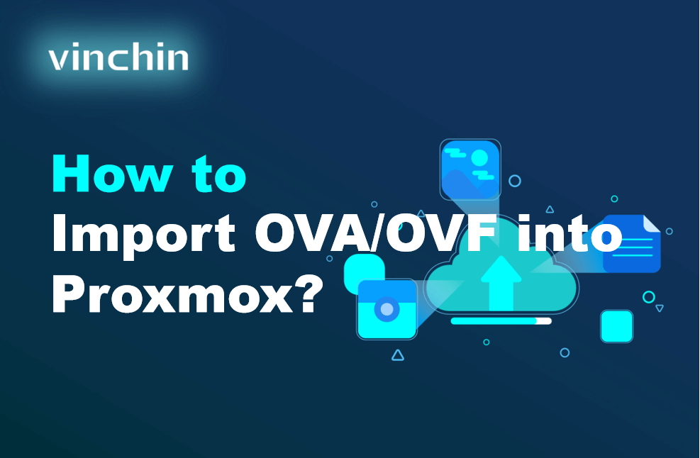 How to Import OVA/OVF into Proxmox? | Vinchin Backup