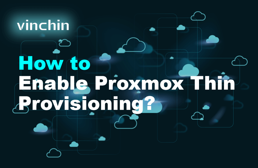 How to Enable Proxmox Thin Provisioning? | Vinchin Backup