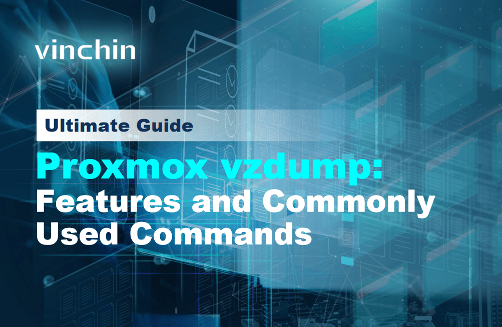 Proxmox vzdump: Features and Commonly Used Commands | Vinchin Backup