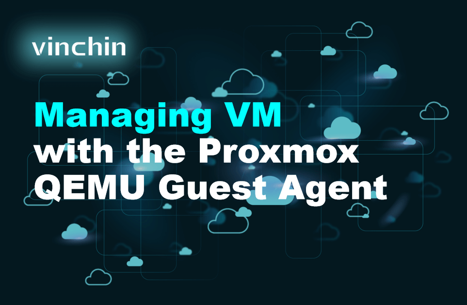 Proxmox QEMU ゲストエージェントを使用したVMの管理 | Vinchin Backup