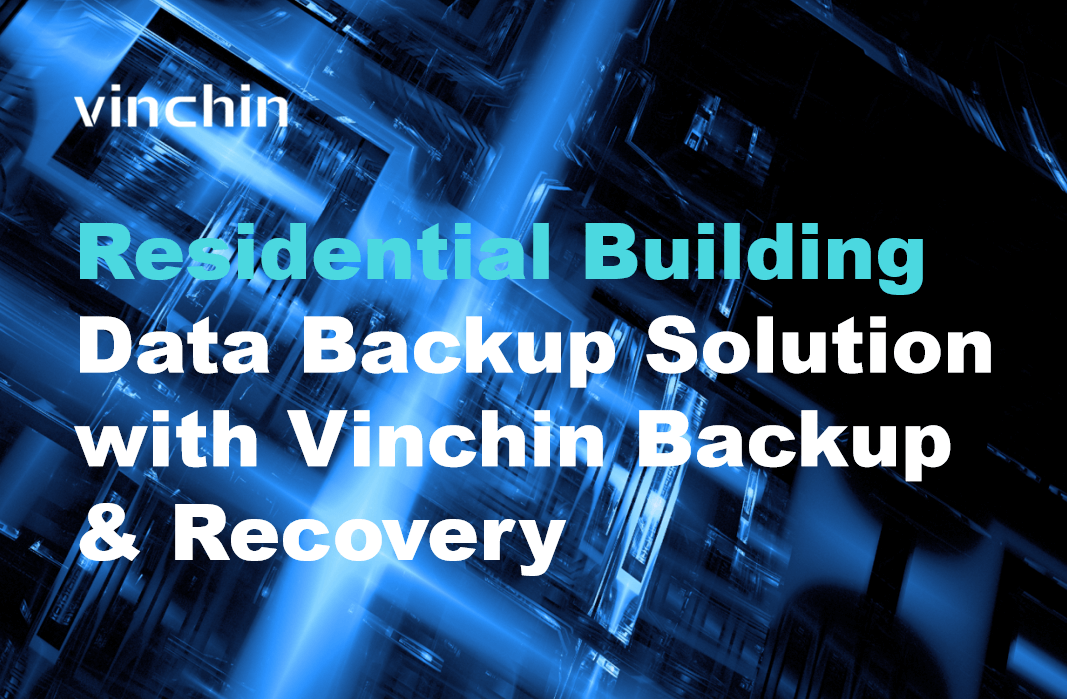 Residential Building Data Backup Solution with Vinchin Backup & Recovery | Vinchin Backup